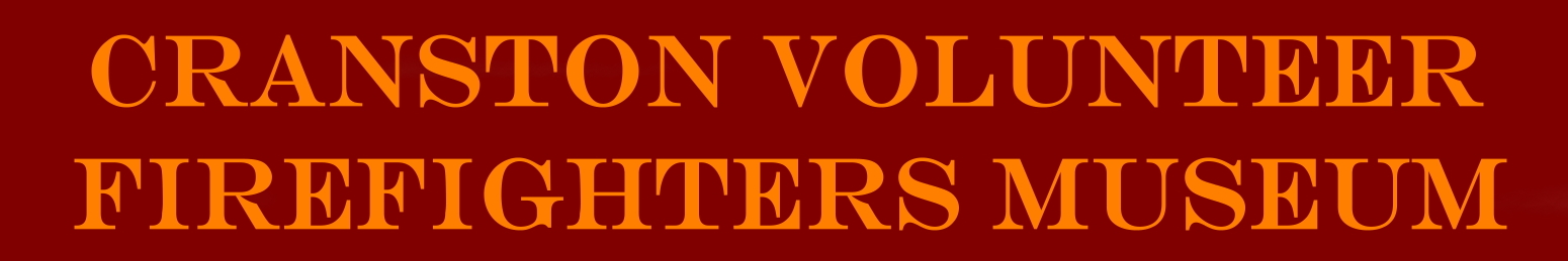 Volunteer Fire Companies - Cranston Volunteer Firefighters Museum
